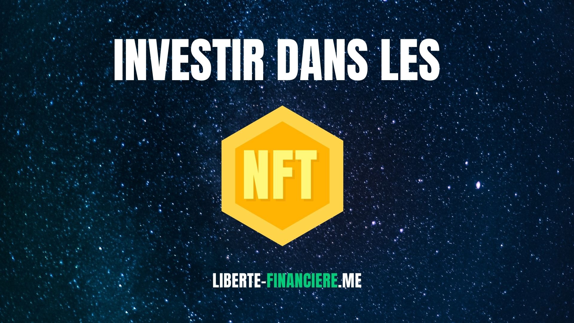 Investir dans les NFT – Tout ce que vous devez savoir - Liberté Financière